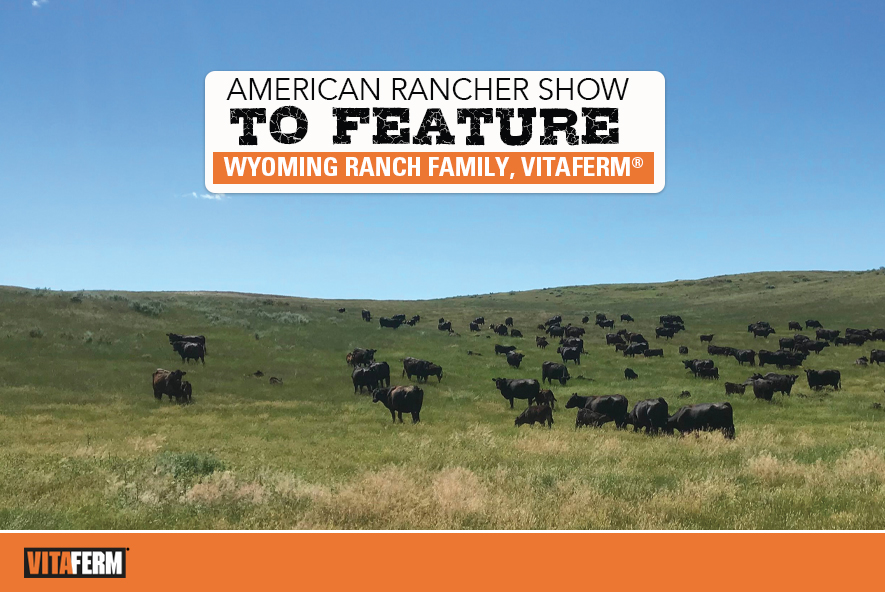 American Rancher Show to Feature Wyoming Ranch Family, VitaFerm® - VitaFerm